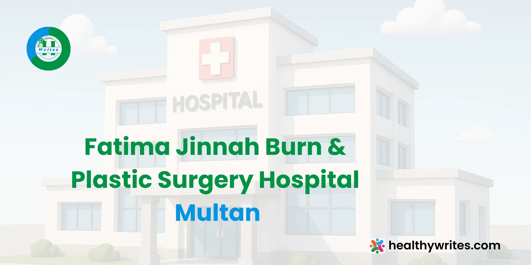 Fatima Jinnah Burn & Plastic Surgery Hospital, Multan - HealthyWrites
