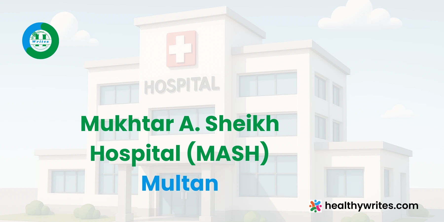 Mukhtar A. Sheikh Hospital (MASH), Multan - HealthyWrites
