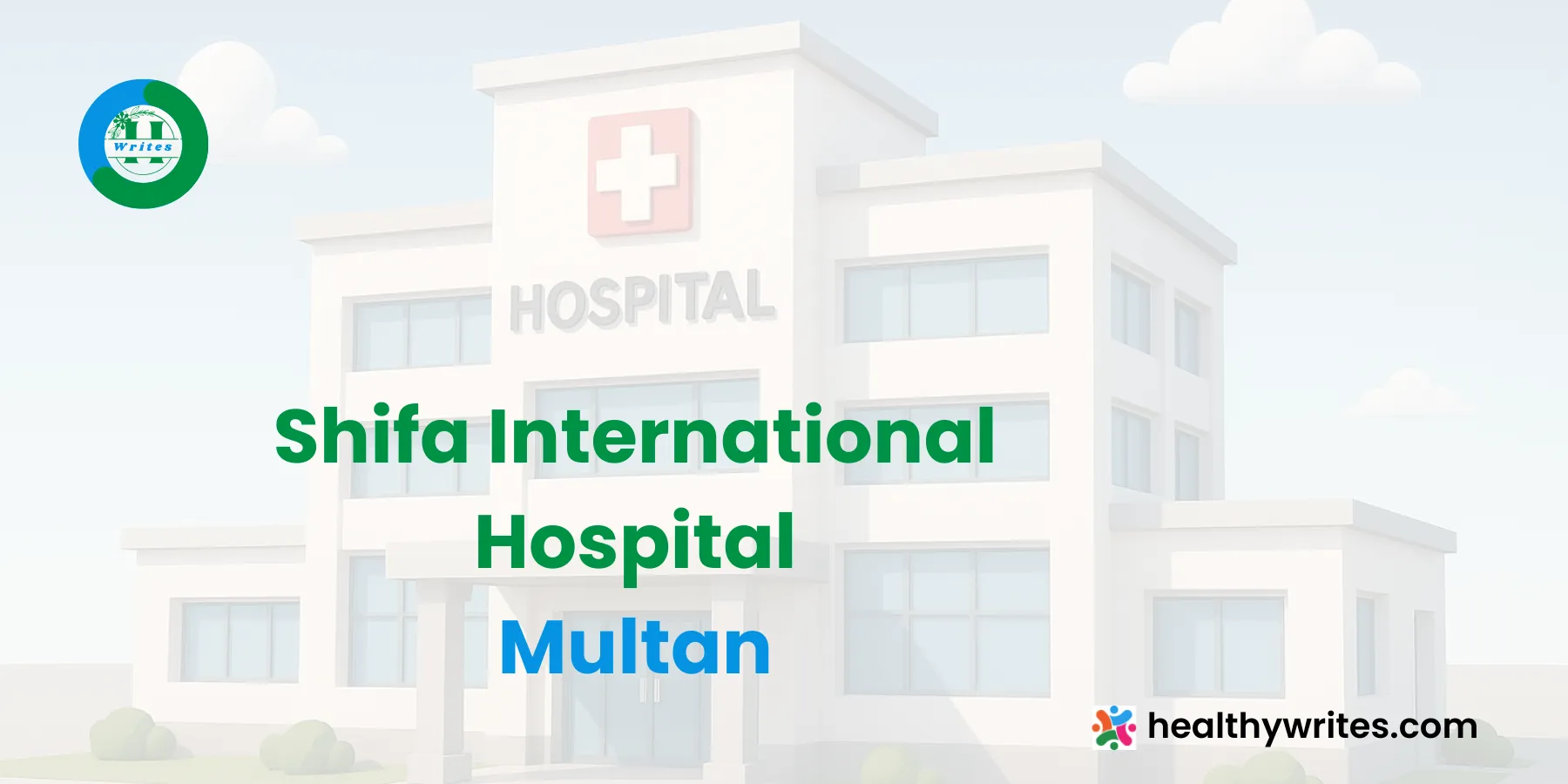 Shifa International Hospital, Multan - HealthyWrites
