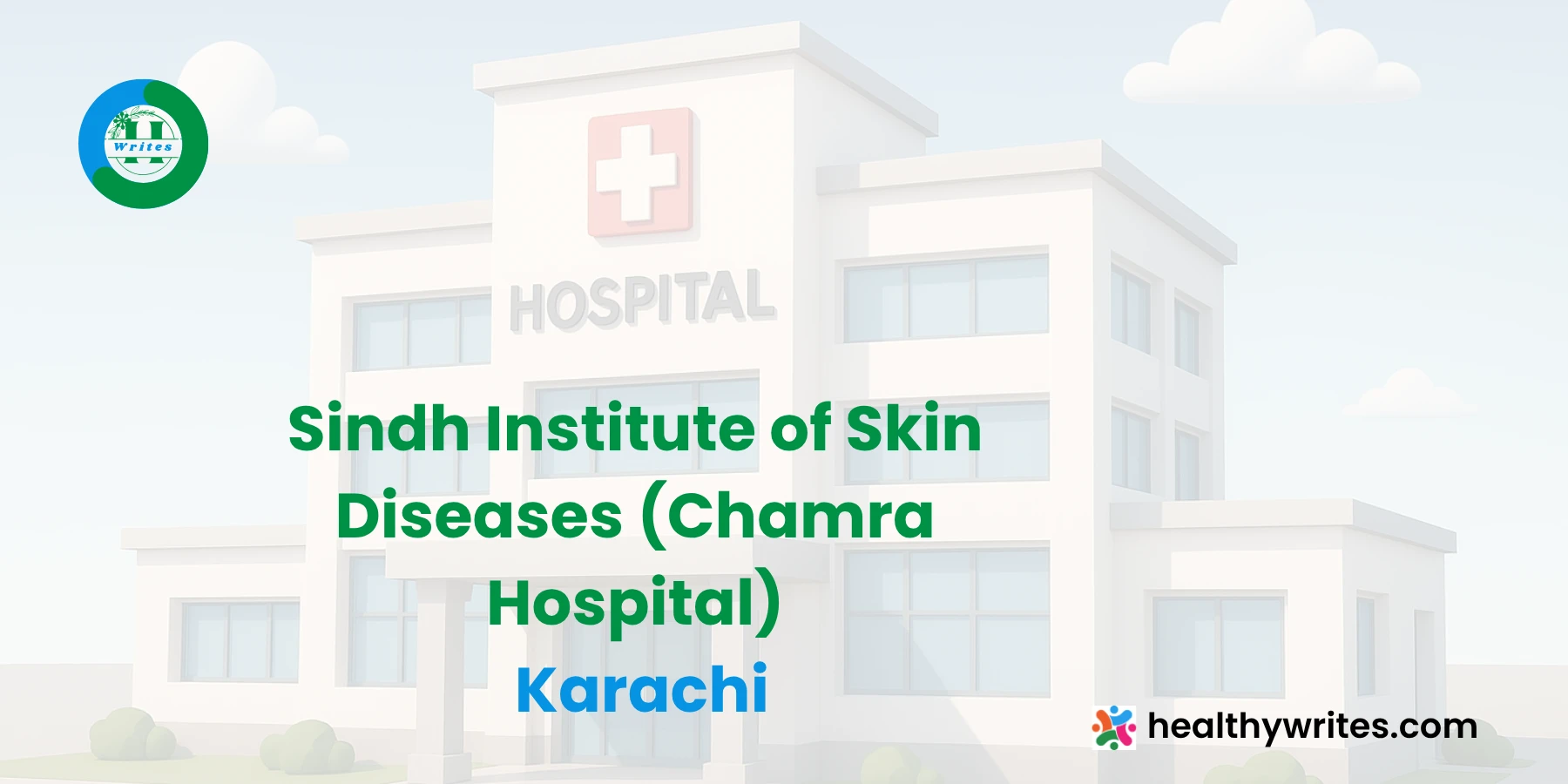 Sindh Institute of Skin Diseases (Chamra Hospital), Karachi - HealthyWrites