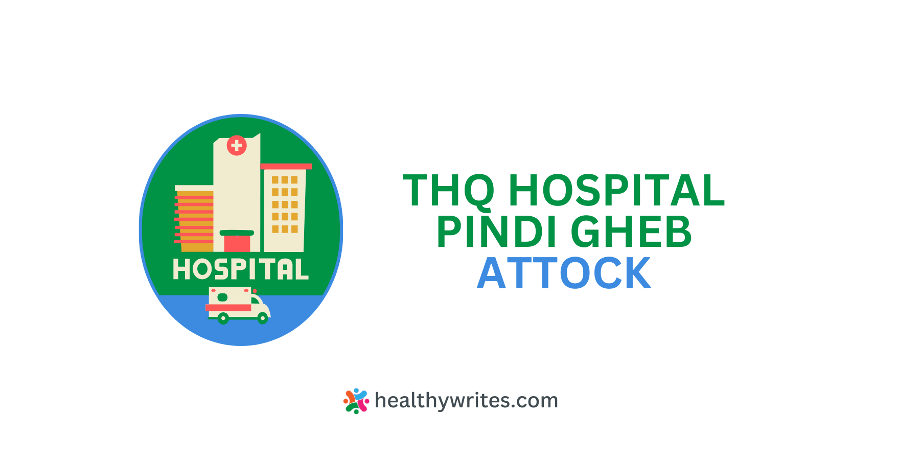 THQ Hospital Pindi Gheb, Attock - HealthyWrites