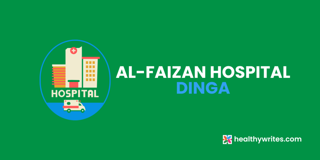 Al-Faizan Hospital, Dinga - Healthy Writes