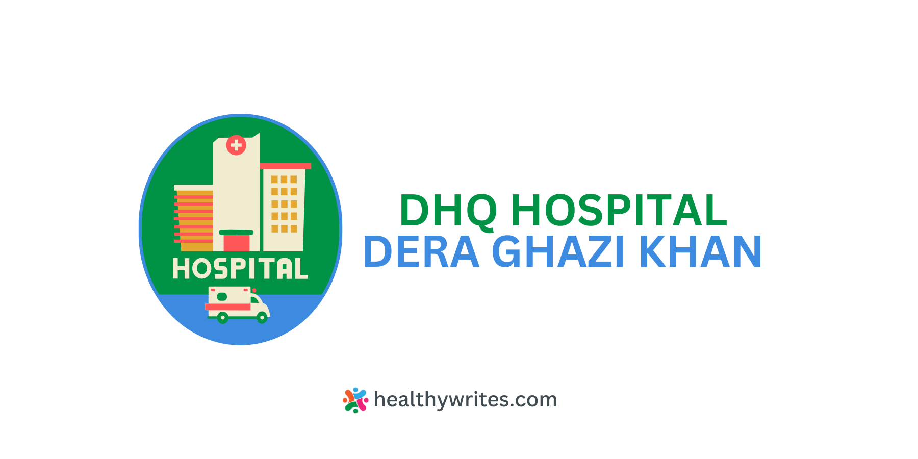 DHQ Hospital, Dera Ghazi Khan - HealthyWrites