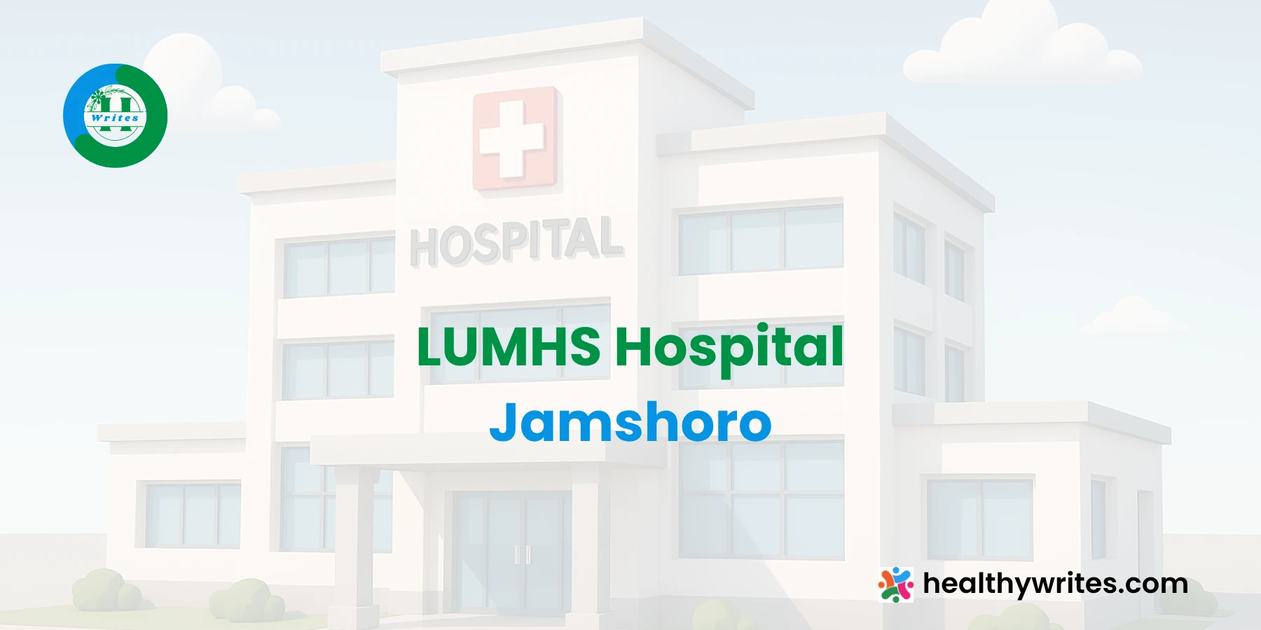 LUMHS Hospital, Jamshoro - HealthyWrites