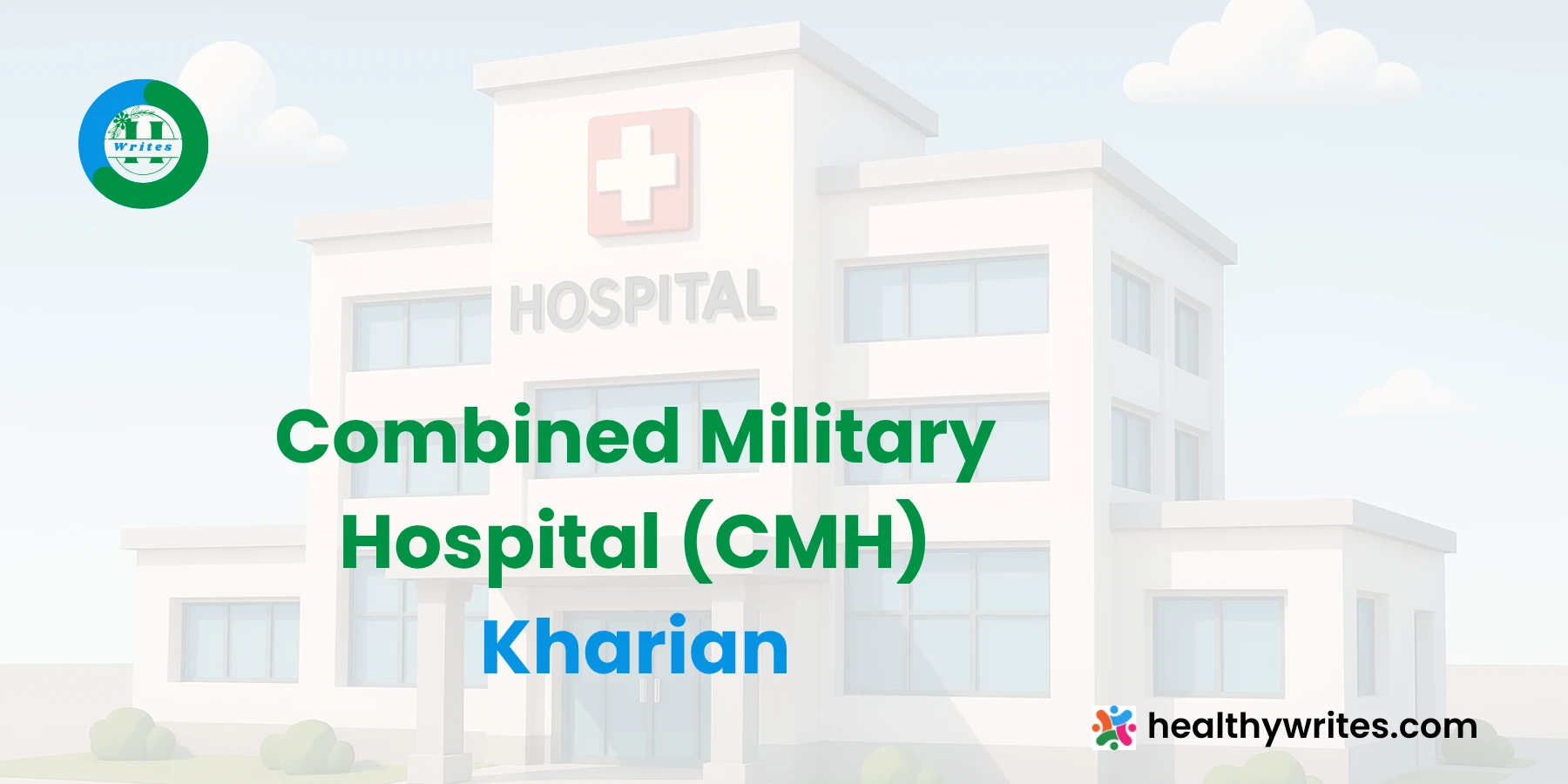 Combined Military Hospital (CMH), Kharian - HealthyWrites